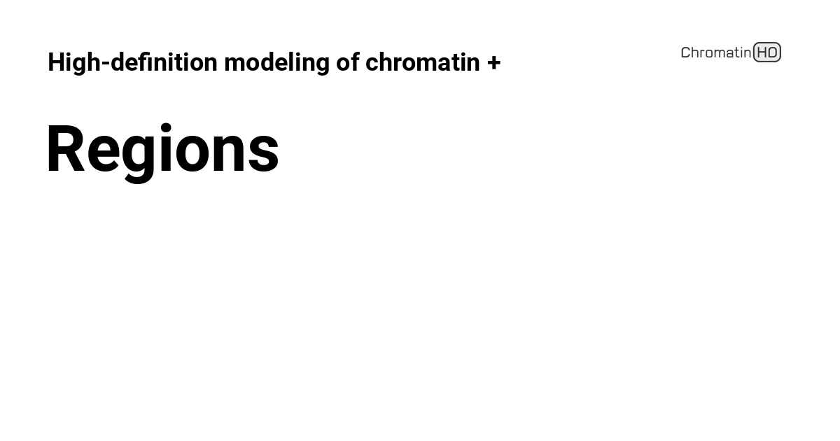Regions - High-definition modeling of chromatin + transcriptomics data